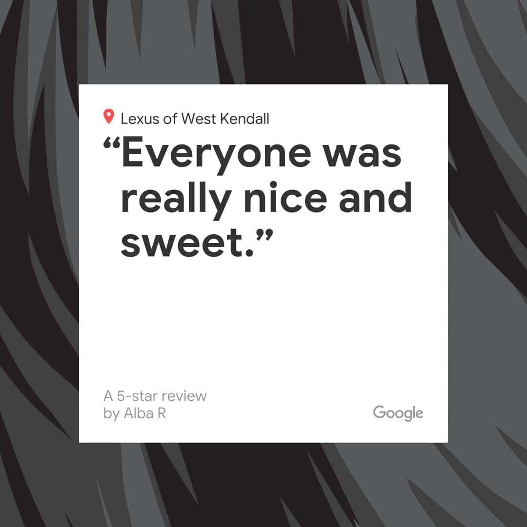 Tell us about your experience. | Lexus of West Kendall